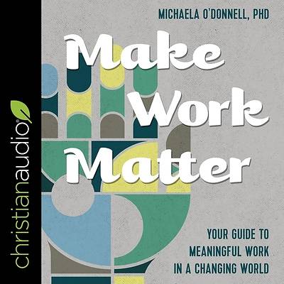 Make Work Matter - Your Guide to Meaningful Work i | Cokesbury