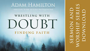 Wrestling with Doubt, Finding Faith Sermon and Wor | Cokesbury
