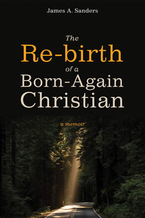The Re-Birth of a Born-Again Christian - A Memoir | Cokesbury
